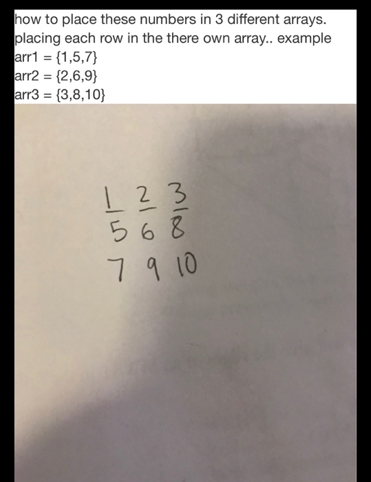 Solved how to place these numbers in 3 different arrays. | Chegg.com
