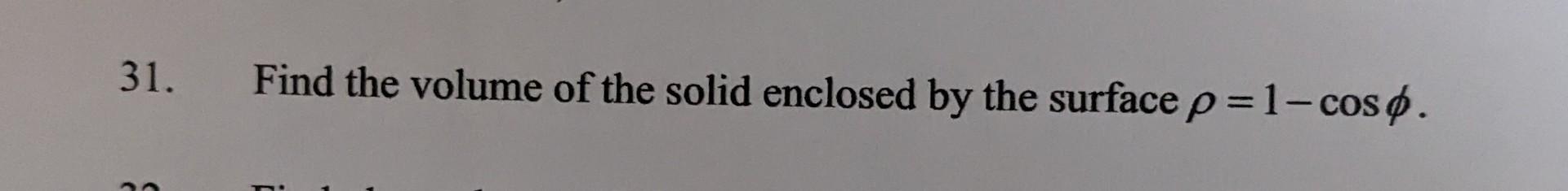 Solved 31. Find the volume of the solid enclosed by the | Chegg.com