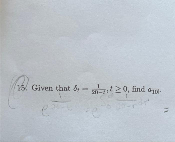 Solved 15. Given that δt=20−t1,t≥0, find a10. | Chegg.com