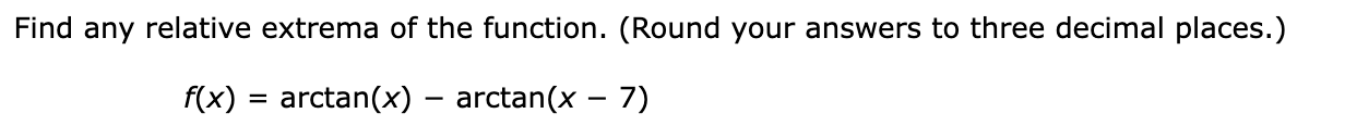 Solved Find any relative extrema of the function. (Round | Chegg.com