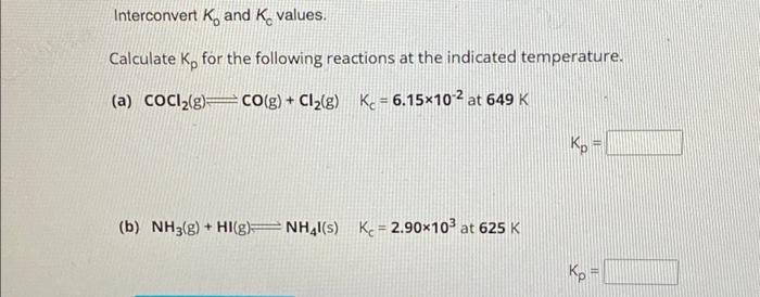 Solved Interconvert K. and K values. Calculate Kp for the | Chegg.com