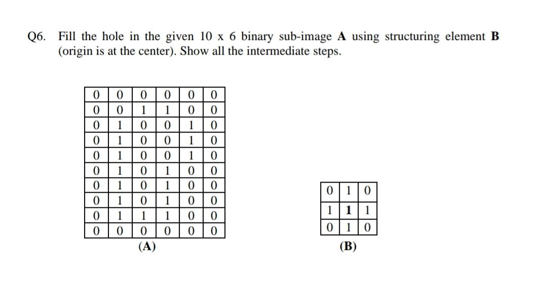 Solved Q6. Fill the hole in the given 10 x 6 binary | Chegg.com