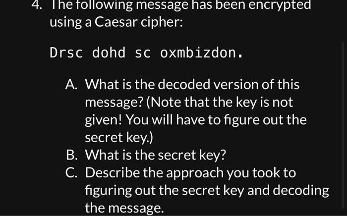 Solved 4. I he tollowing message has been encrypted using a | Chegg.com