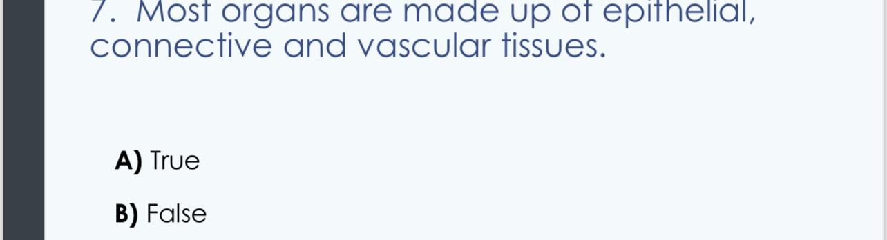 Solved Most organs are made up of epithelial, connective and | Chegg.com