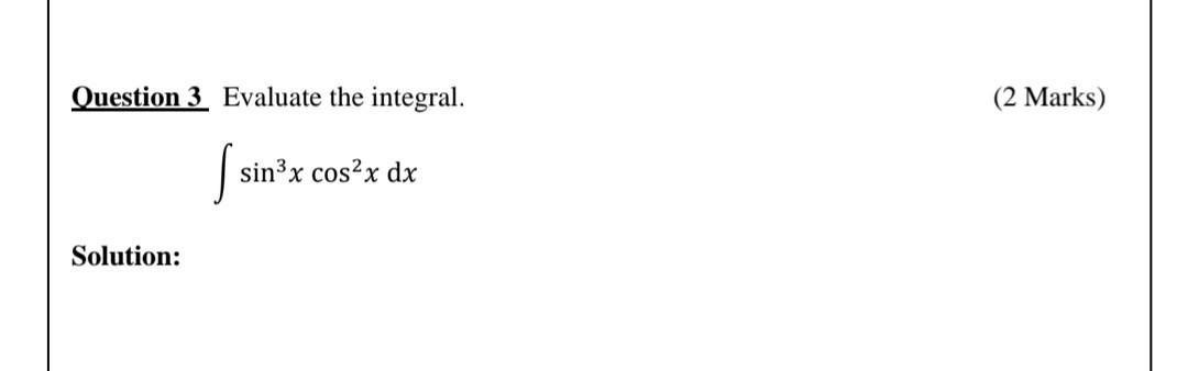 Solved Question 3 Evaluate the integral. (2 Marks) | Chegg.com