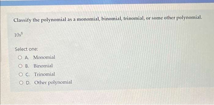 Solved tion Classify the polynomial as a monomial, binomial, | Chegg.com