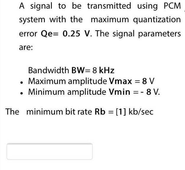 Solved A signal to be transmitted using PCM system with the | Chegg.com