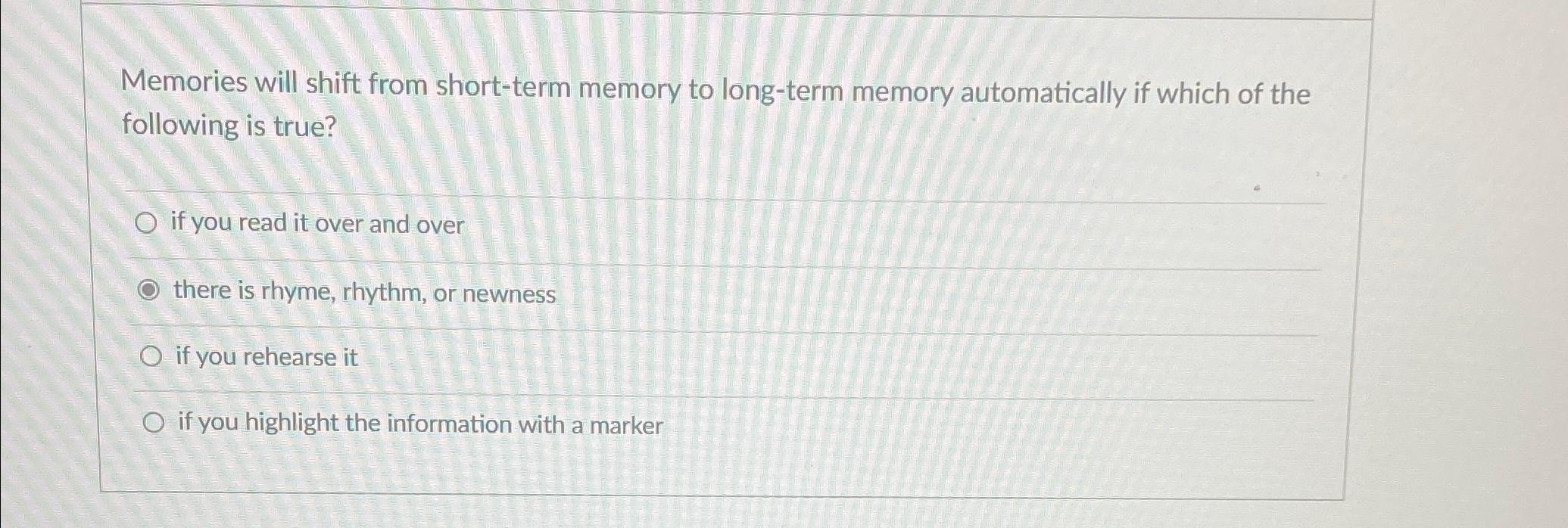 Solved Memories will shift from short-term memory to | Chegg.com
