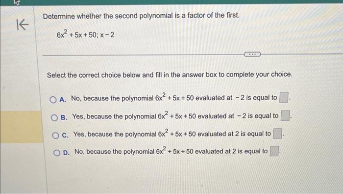 Solved Determine whether the second polynomial is a factor | Chegg.com