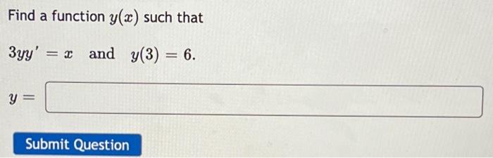Solved Find a function y(x) such that 3yy′=x and y(3)=6 y= | Chegg.com