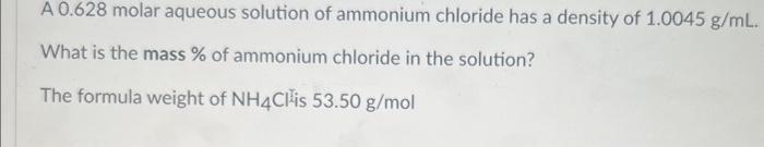 Solved A 0.628 molar aqueous solution of ammonium chloride | Chegg.com
