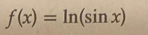 Solved f(x)=ln(sinx) | Chegg.com