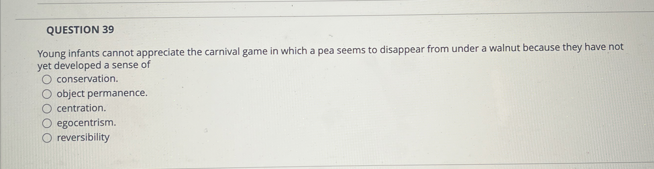 Solved QUESTION 39Young infants cannot appreciate the | Chegg.com
