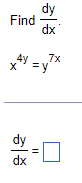 Solved Find dydx.x4y=y7xdydx= | Chegg.com