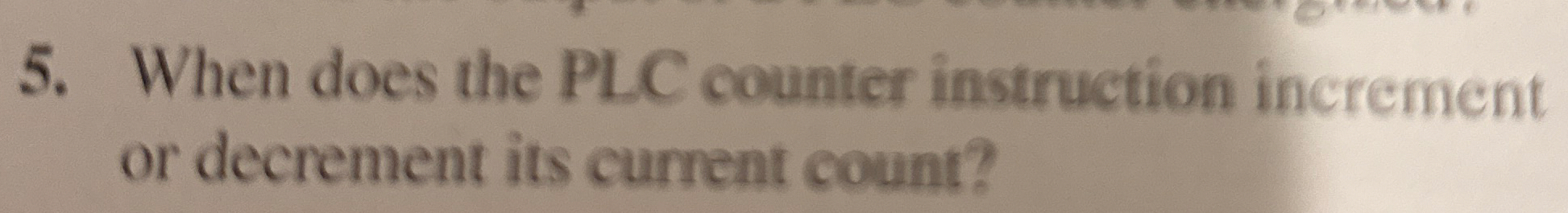 Solved When does the PLC counter instruction increment or | Chegg.com
