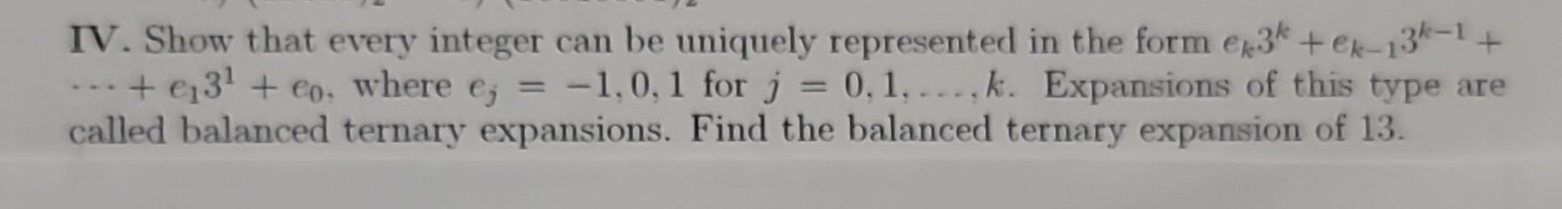 Solved IV. Show that every integer can be uniquely | Chegg.com