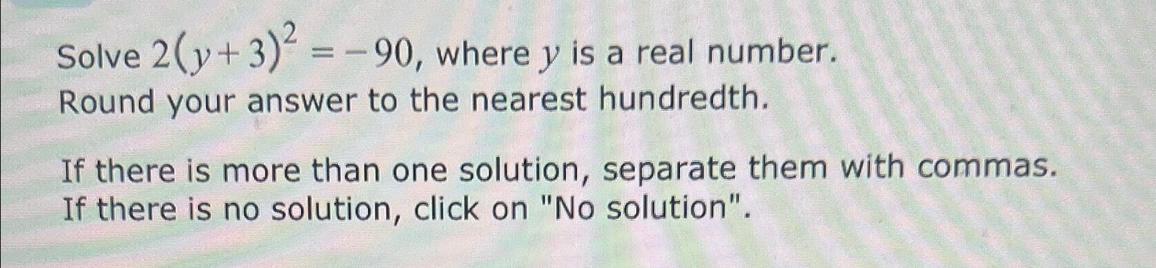 Solved Solve 2(y+3)2=-90, ﻿where y ﻿is a real number.Round | Chegg.com