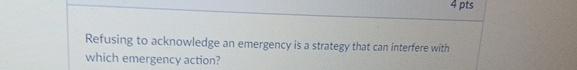 Solved Refusing to acknowledge an emergency is a strategy | Chegg.com
