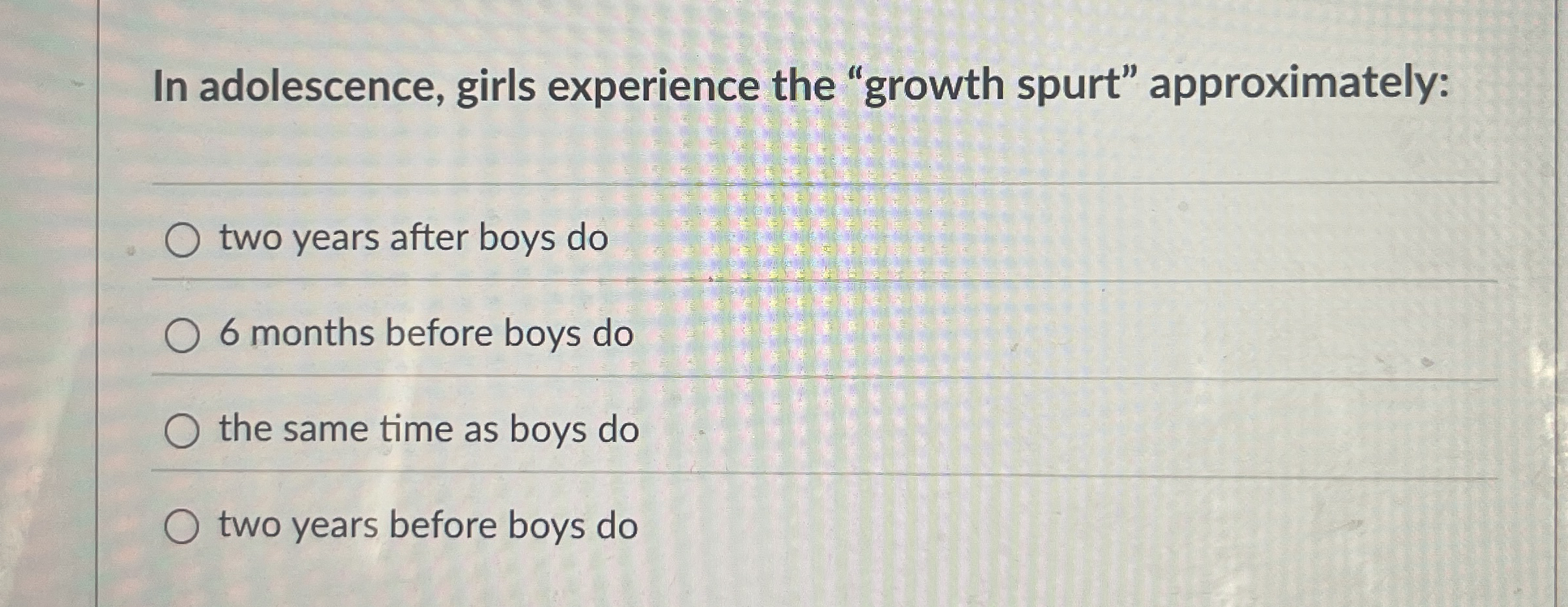 Solved In adolescence, girls experience the "growth spurt" | Chegg.com