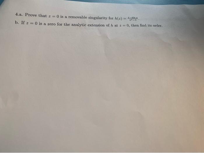 4.a. Prove that z=0 is a removable singularity for | Chegg.com