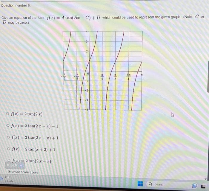 Solved Give an equation of the form f(x)=Atan(Bx−C)+D which | Chegg.com