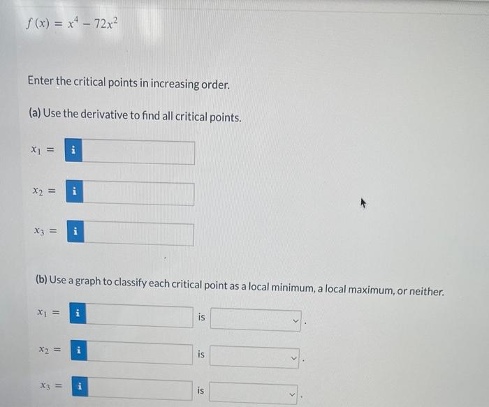 Solved f(x)=x4−72x2 Enter the critical points in increasing | Chegg.com