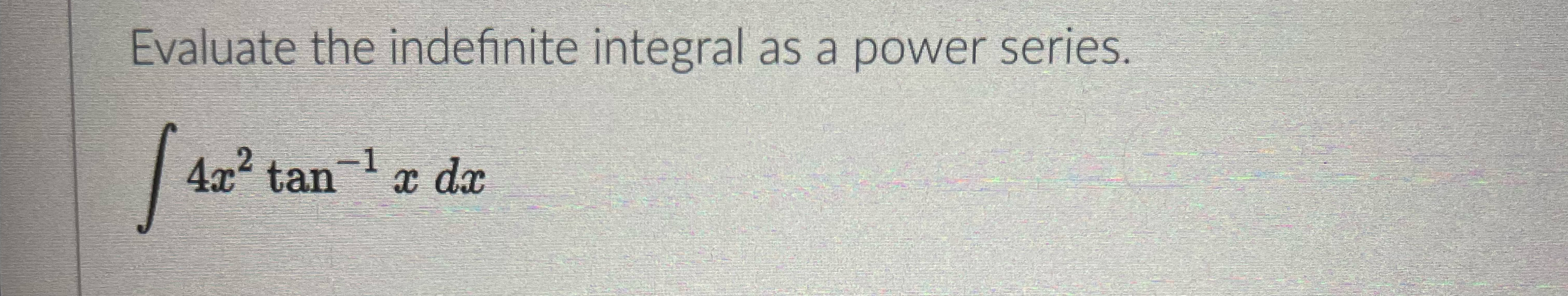 Solved Evaluate the indefinite integral as a power | Chegg.com
