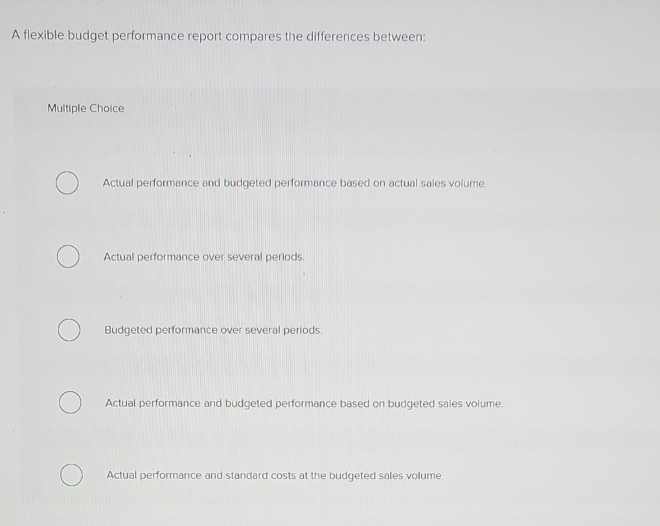 Solved A flexible budget performance report compares the | Chegg.com