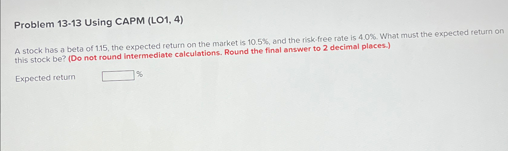Solved Problem 13-13 ﻿Using CAPM LO1, 4)A stock has a beta | Chegg.com