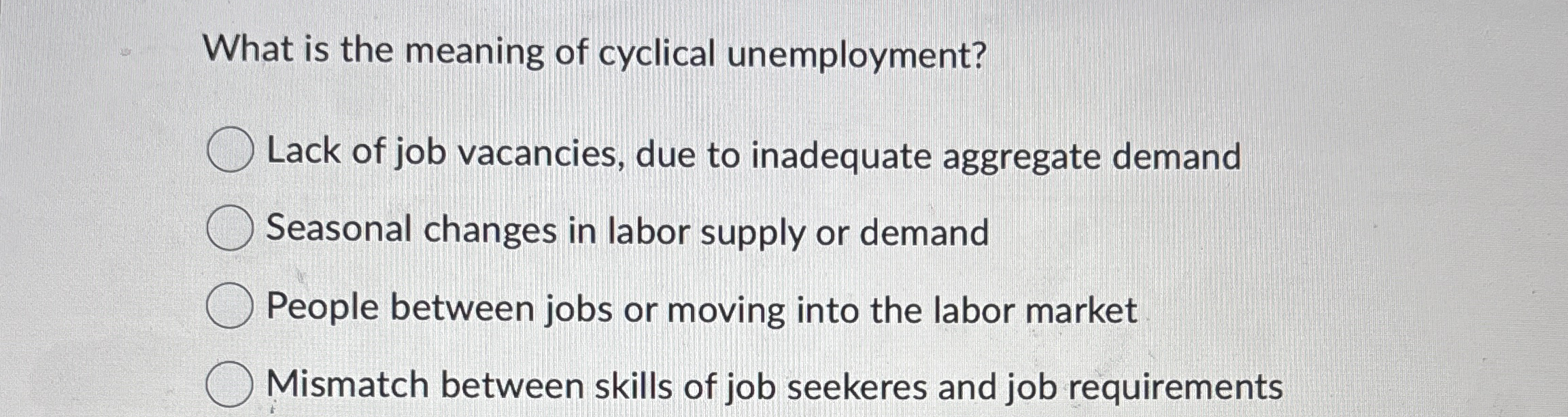 Solved What is the meaning of cyclical unemployment?Lack of | Chegg.com