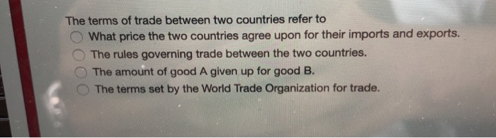 Solved The terms of trade between two countries refer to | Chegg.com
