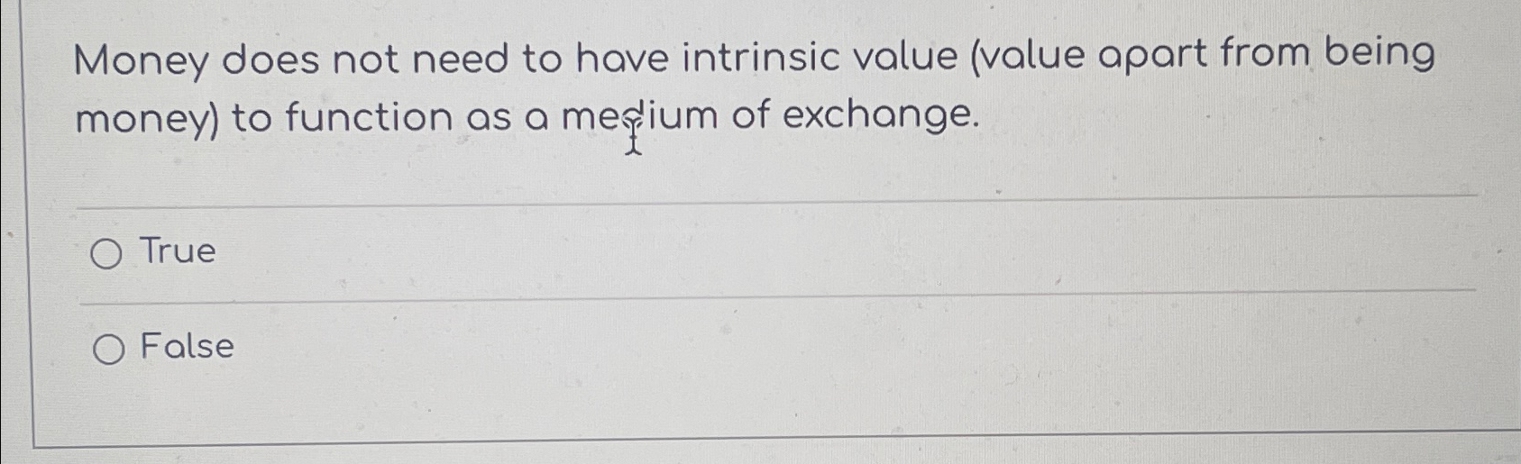 Solved Money does not need to have intrinsic value (value | Chegg.com