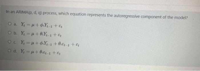 Solved In an ARIMA(p, d, q) process, which equation | Chegg.com