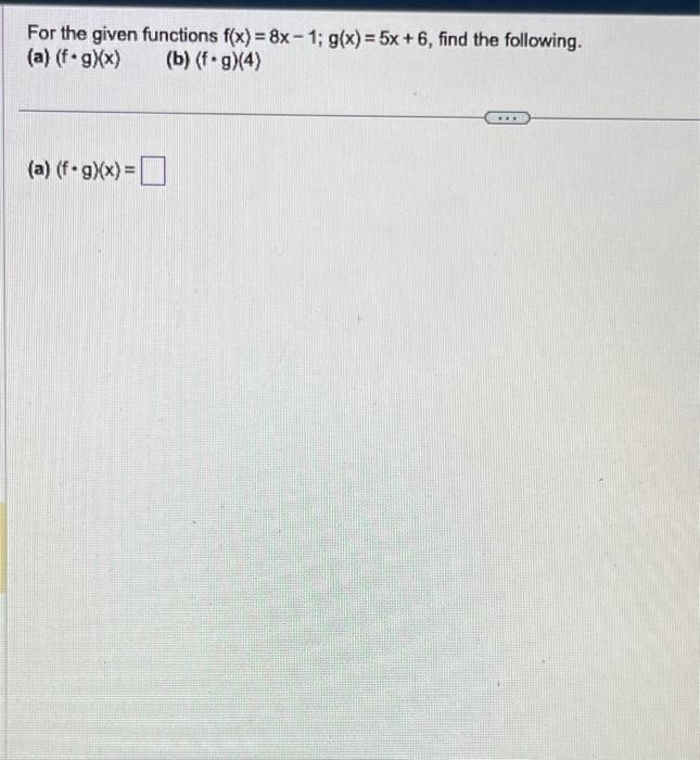 Solved For the given functions f(x)=8x−1;g(x)=5x+6, find the | Chegg.com