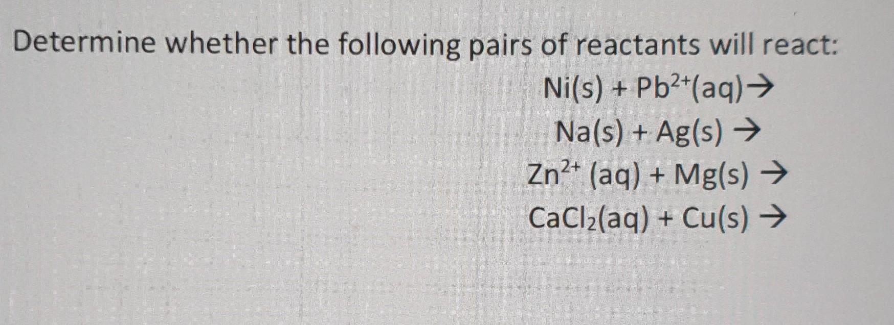 Solved Determine whether the following pairs of reactants | Chegg.com