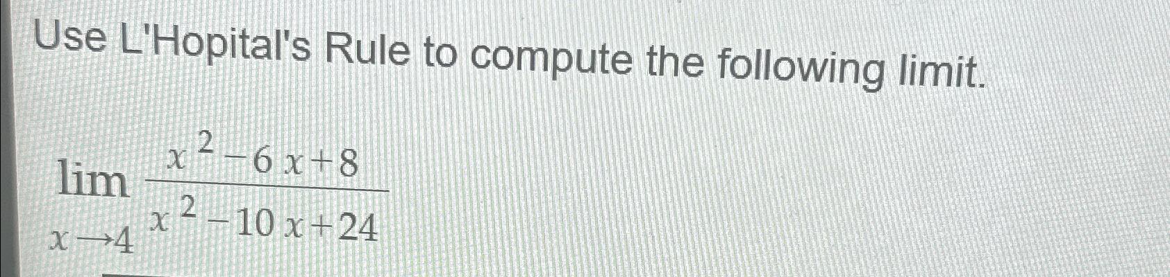 Solved Use L'Hopital's Rule to compute the following | Chegg.com