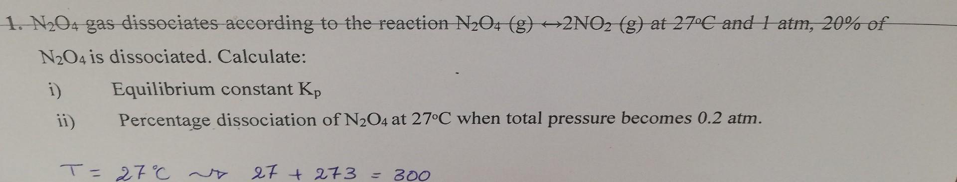 Solved 1. N2O4 gas dissociates according to the reaction | Chegg.com