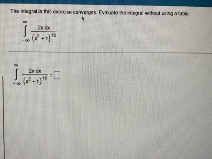 Solved The integral in this exercise converges. Evaluate the | Chegg.com