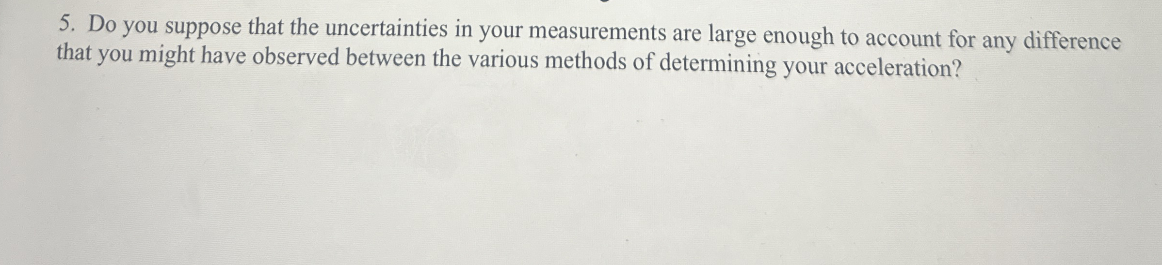 Solved Do you suppose that the uncertainties in your | Chegg.com