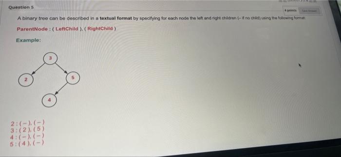 Solved Question 5 4 points A binary tree can be described in | Chegg.com