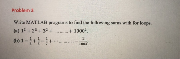 Solved Problem 3 Write MATLAB programs to find the following | Chegg.com