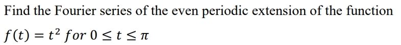 Solved Find the Fourier series of the even periodic | Chegg.com
