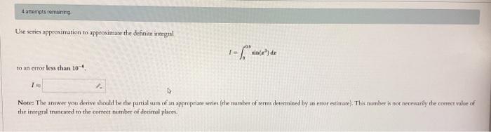 Solved Use series approximation to approximate the definite | Chegg.com Solved Use series approximation to approximate the definite | Chegg.com