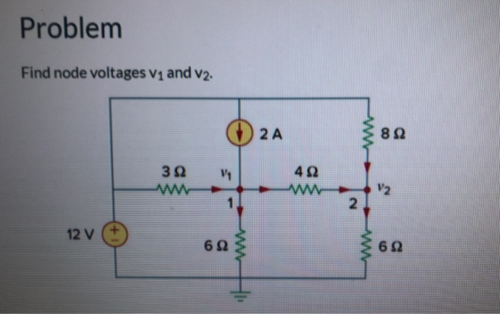Solved Problem Find node voltages V1 and v2. O A 2 A 892 322 | Chegg.com