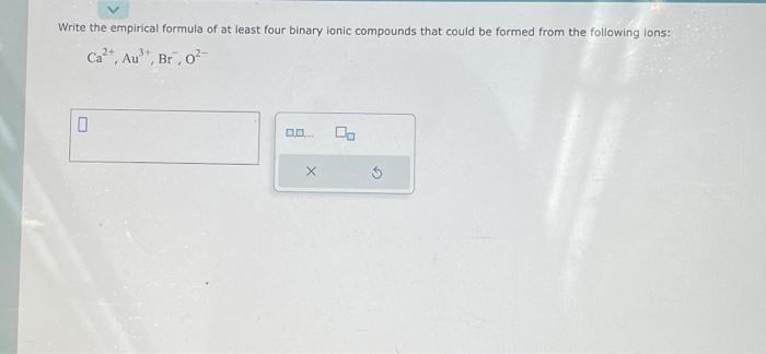 Solved Write the empirical formula of at least four binary | Chegg.com