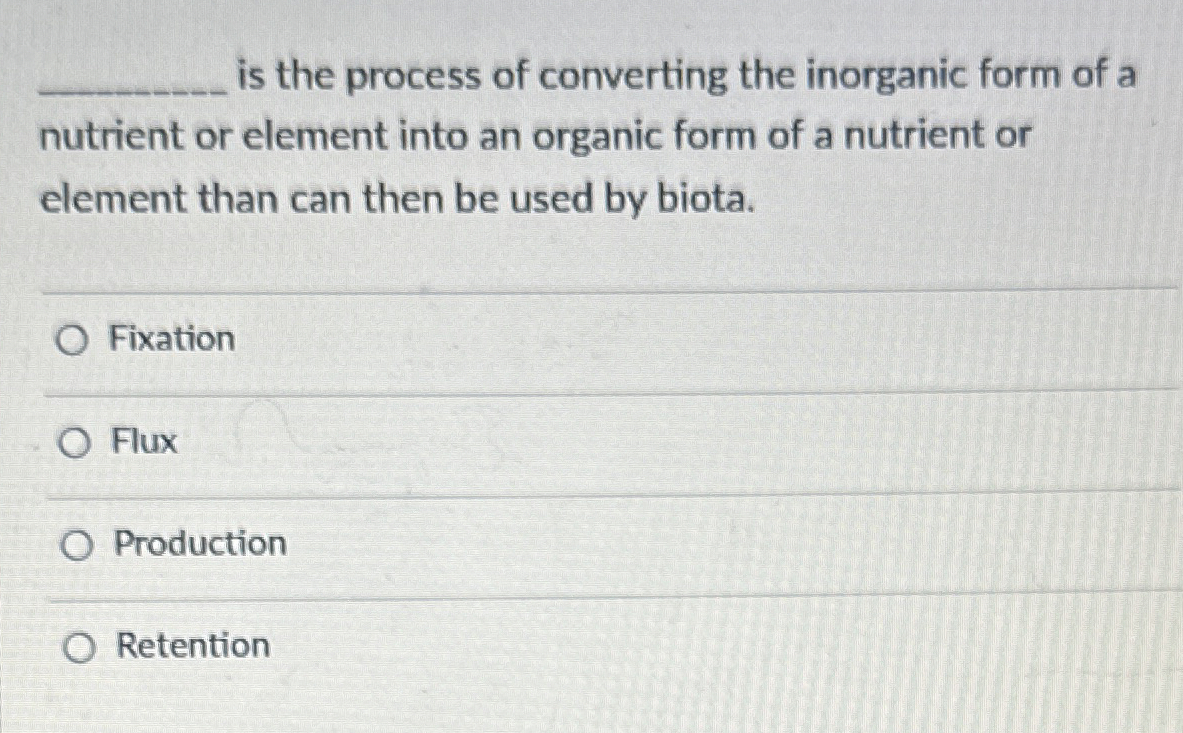 Solved q, ﻿is the process of converting the inorganic form | Chegg.com