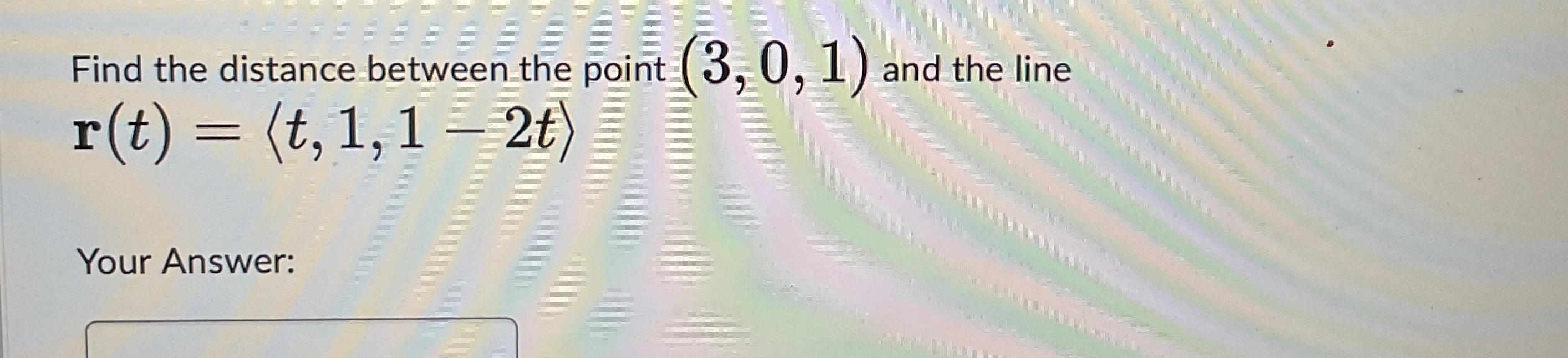 Solved Find the distance between the point (3,0,1) ﻿and the | Chegg.com