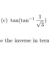 Solved (c) tan(tan−131) e the inverse in tern | Chegg.com