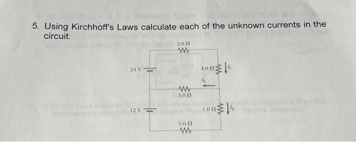 Solved 5. Using Kirchhoff's Laws calculate each of the | Chegg.com