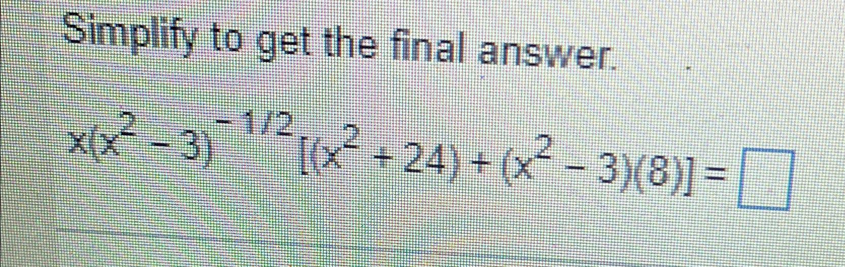 Solved Simplify to get the final | Chegg.com
